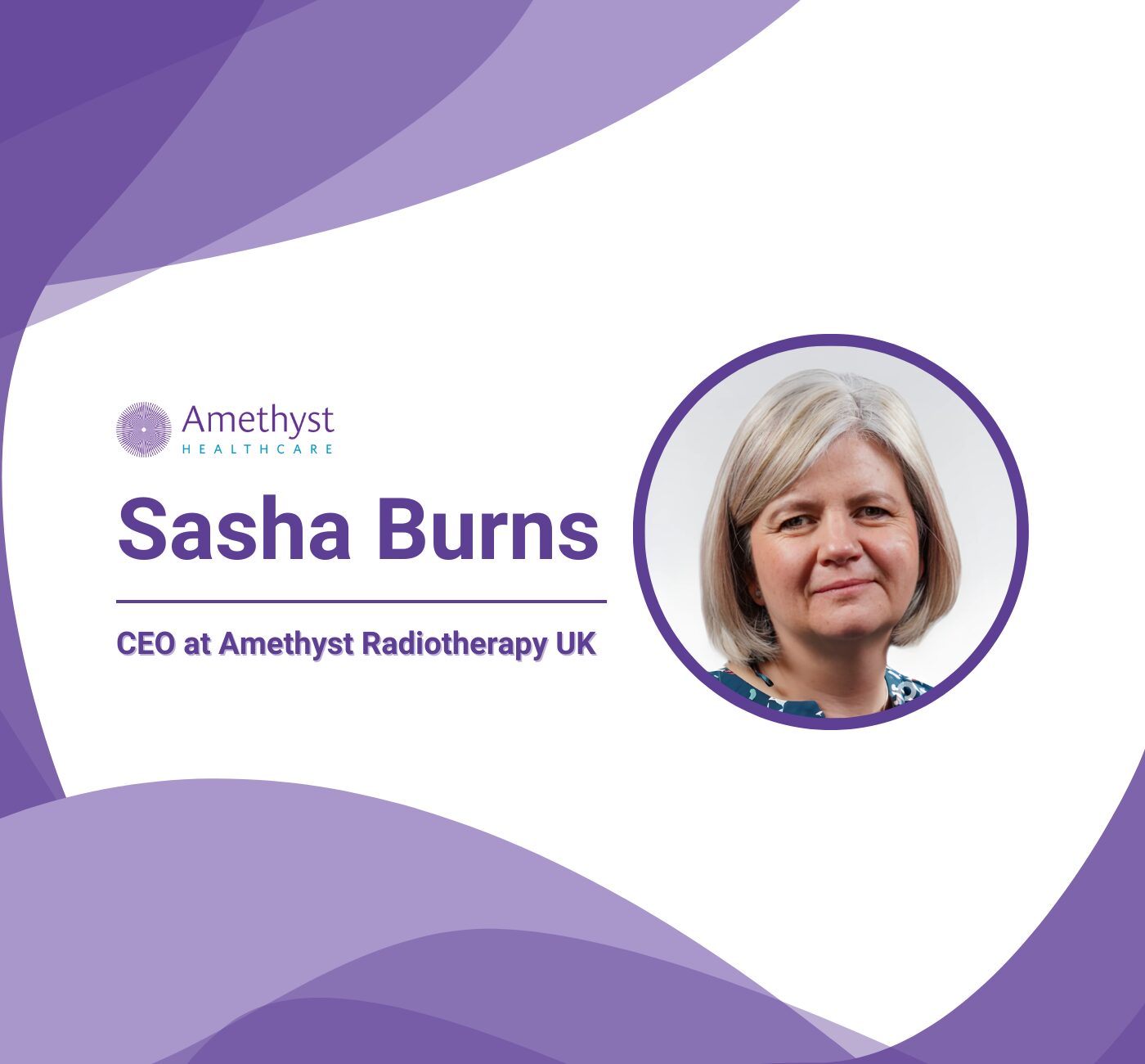 Amethyst Radiotherapy UK Appoints Sasha Burns as New CEO